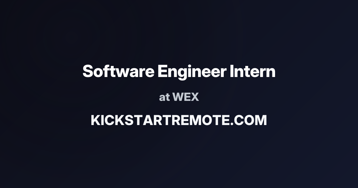 Software Engineer Intern at WEX | Remote Job | Kickstart Remote | Kickstart Remote