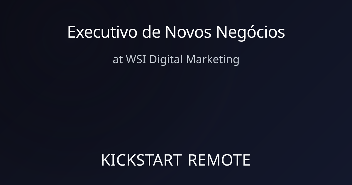 Executivo de Novos Negócios at WSI Digital Marketing | Remote Job ...
