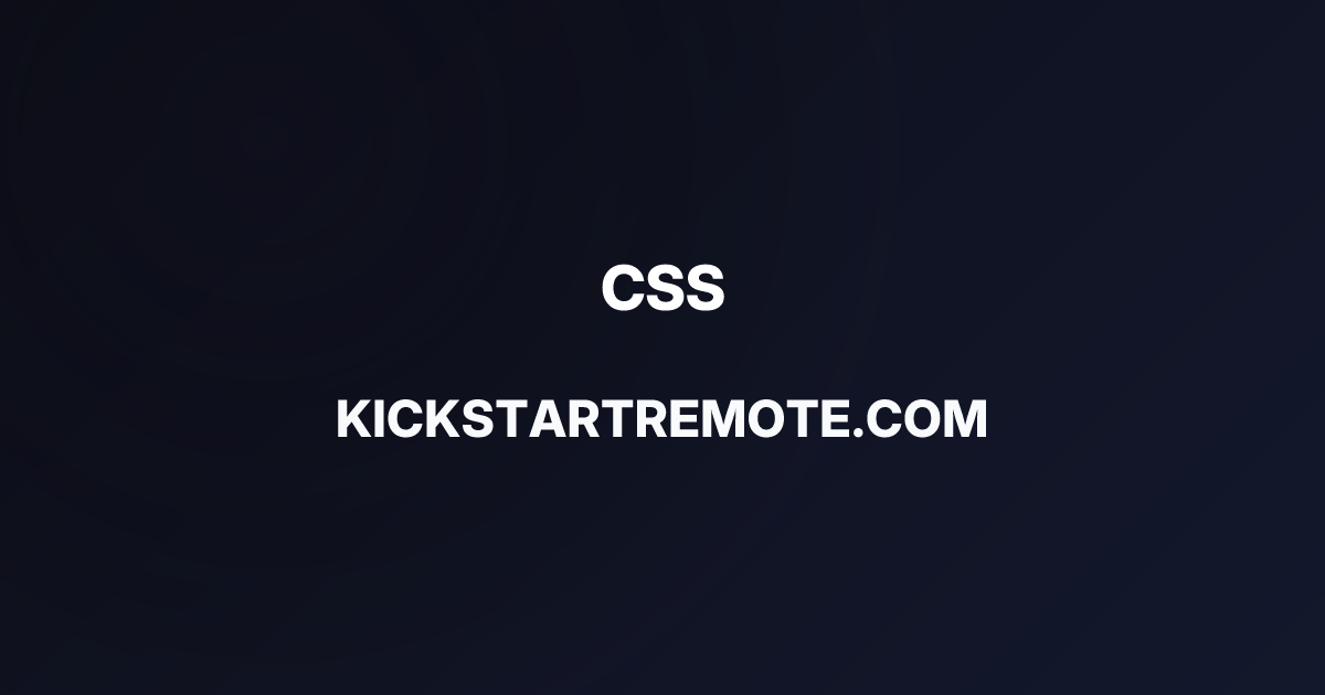 Remote Jobs at CSS | Kickstart Remote