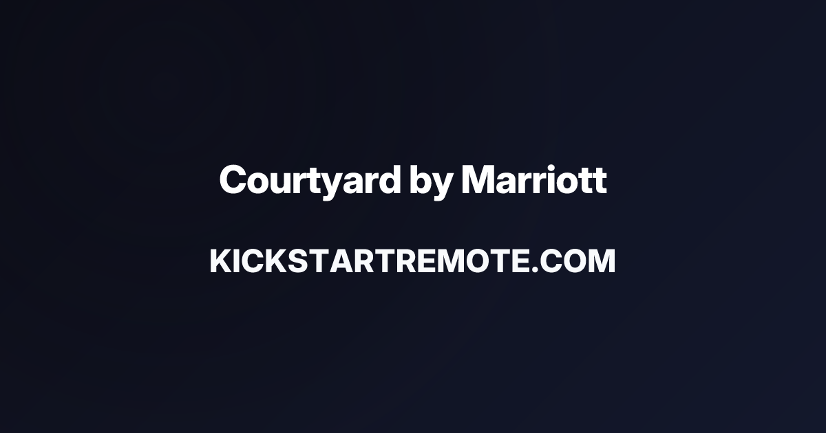 Remote Jobs at Courtyard by Marriott | Kickstart Remote