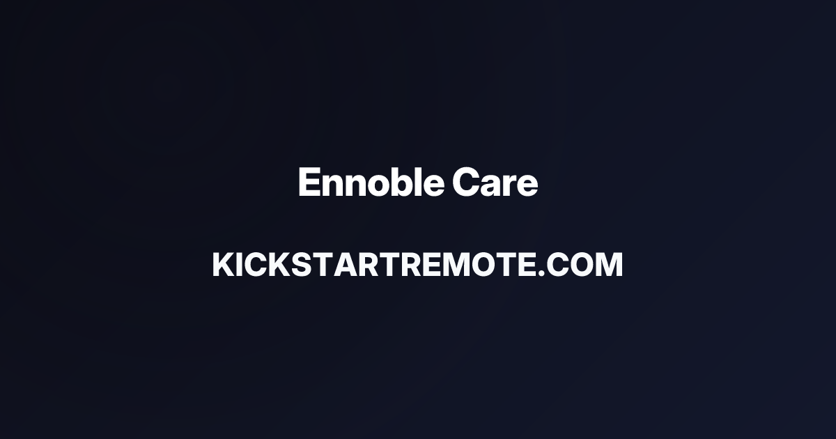 Remote Jobs at Ennoble Care | Kickstart Remote