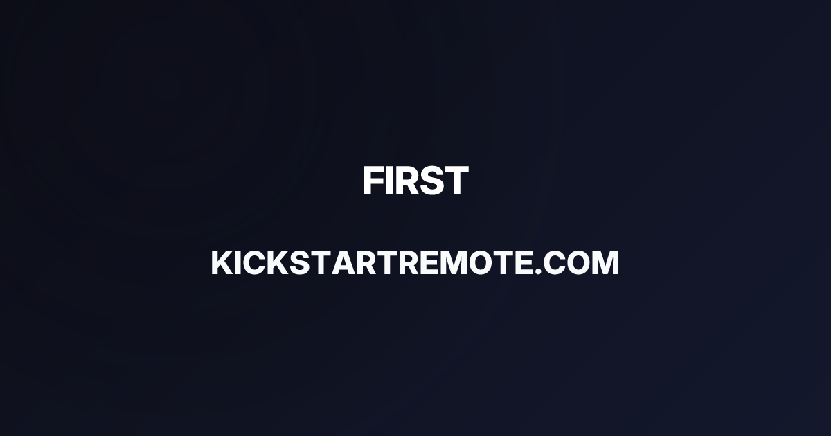 Remote Jobs at FIRST | Kickstart Remote