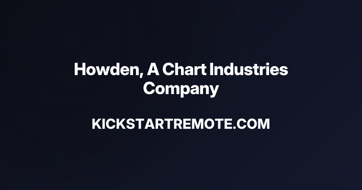 Remote Jobs at Howden, A Chart Industries Company | Kickstart Remote