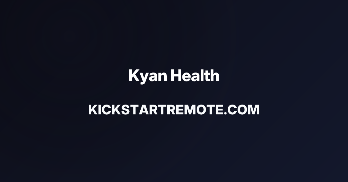 Remote Jobs at Kyan Health | Kickstart Remote