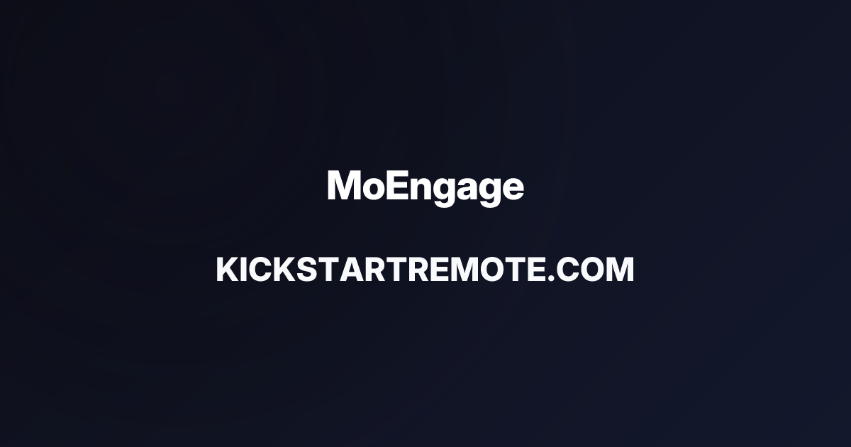 Remote Jobs at MoEngage | Kickstart Remote