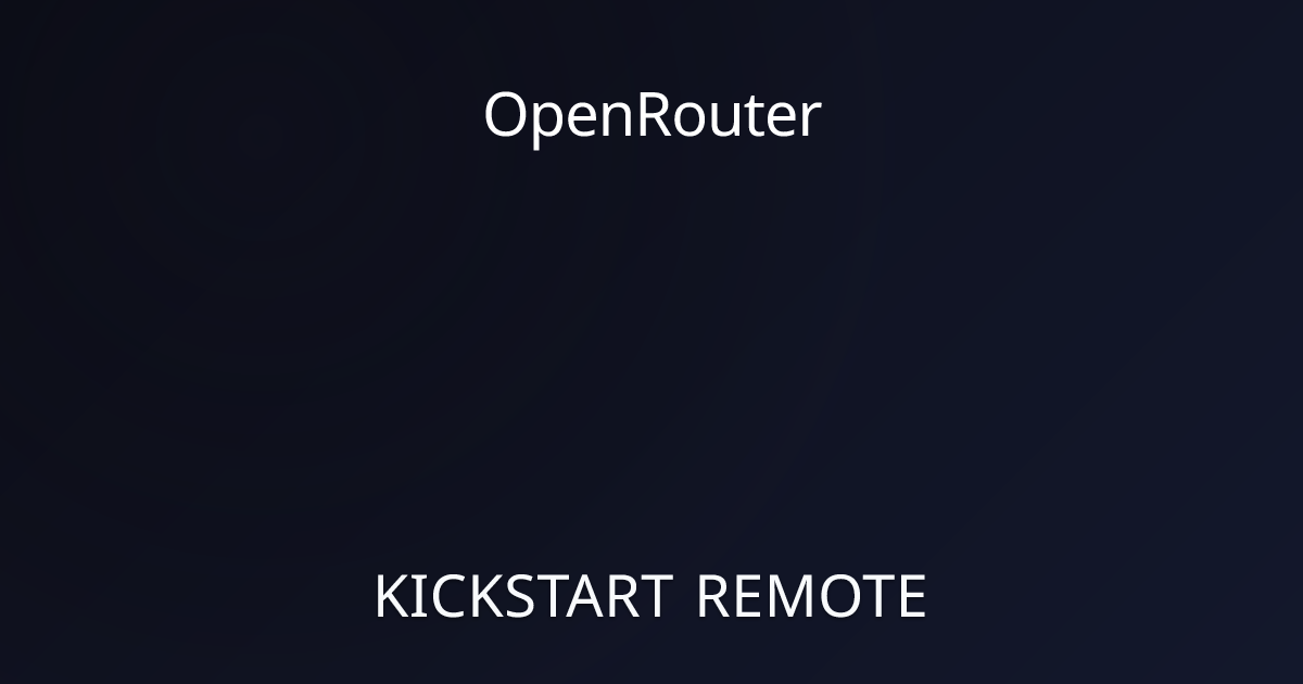 Remote Jobs at OpenRouter | Kickstart Remote