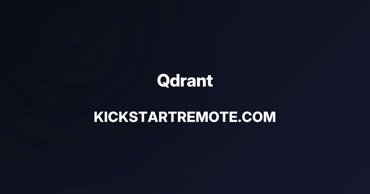 Remote Jobs at Qdrant | Kickstart Remote