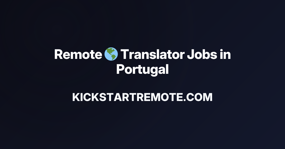 Remote 🌎 Translator Jobs in Portugal | Work From Home Positions | Apply ...