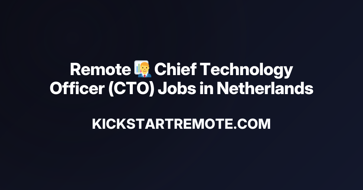 Remote 👨‍💼 Chief Technology Officer (CTO) Jobs in Netherlands | Work From Home Positions | Apply ...