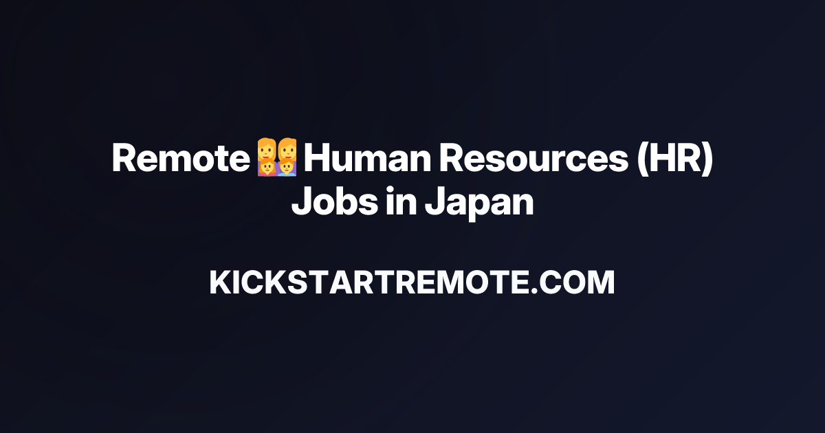 Remote 👩‍👩‍👧‍👦 Human Resources (HR) Jobs in Japan | Work From Home ...