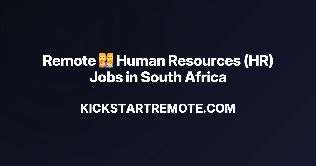 Remote 👩‍👩‍👧‍👦 Human Resources (HR) Jobs in South Africa | Work From ...