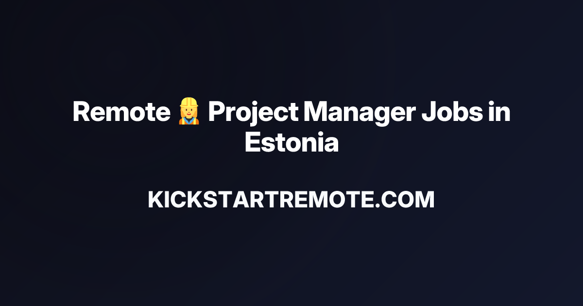 Remote 👷‍♀️ Project Manager Jobs in Estonia | Work From Home Positions ...