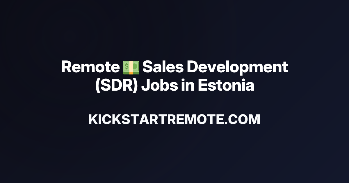 Remote 💵 Sales Development (SDR) Jobs in Estonia | Work From Home ...