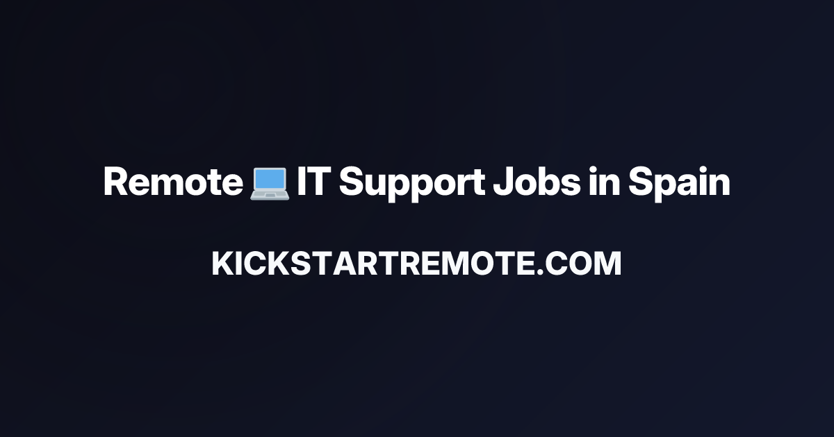 Remote 💻 IT Support Jobs in Spain | Work From Home Positions | Apply ...