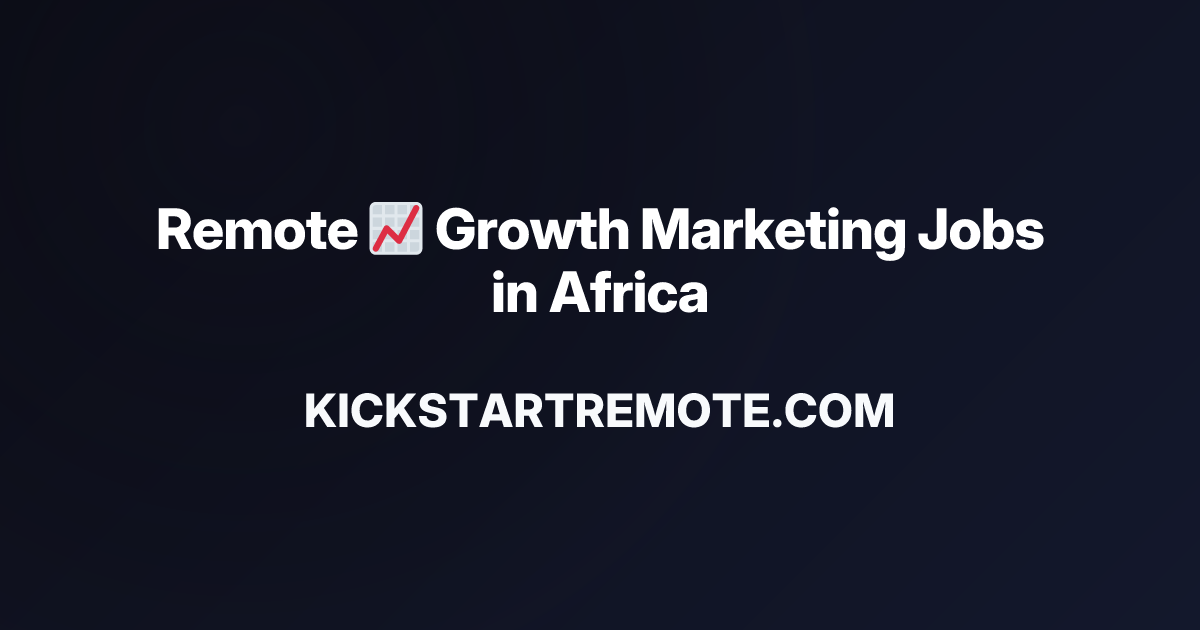 Remote 📈 Growth Marketing Jobs in Africa | Work From Home Positions ...