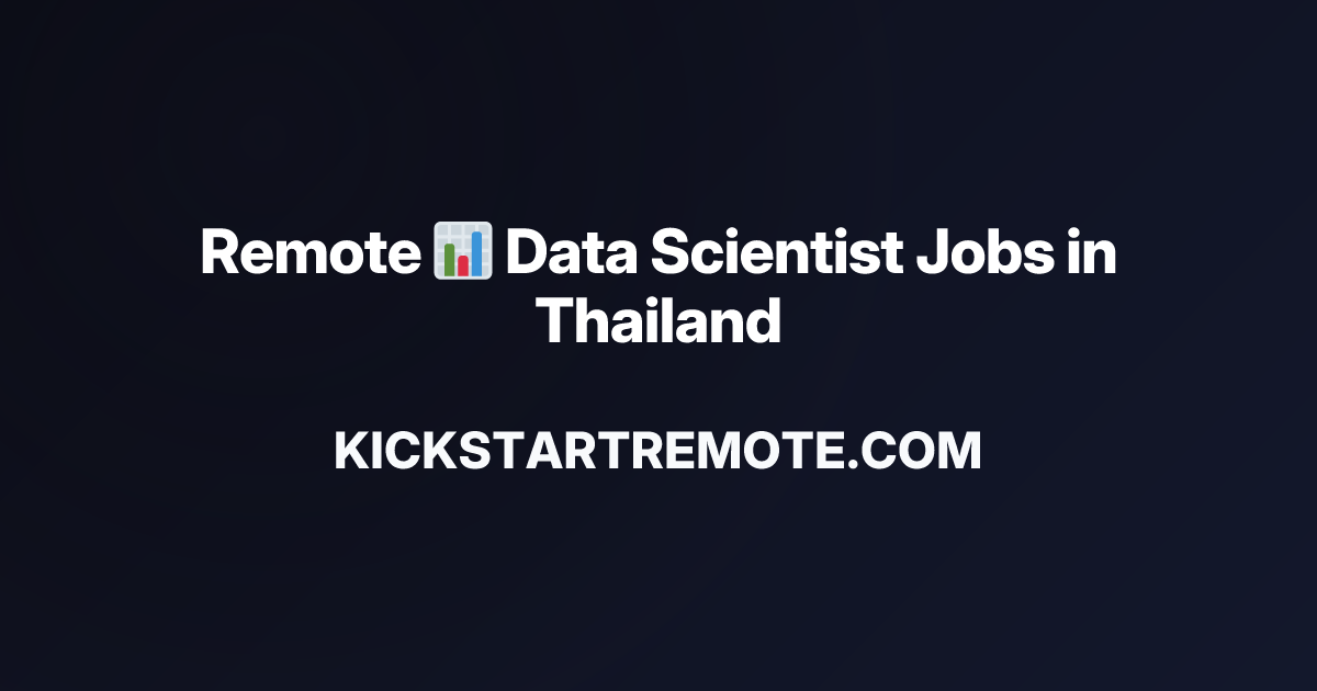 Remote 📊 Data Scientist Jobs in Thailand | Work From Home Positions ...