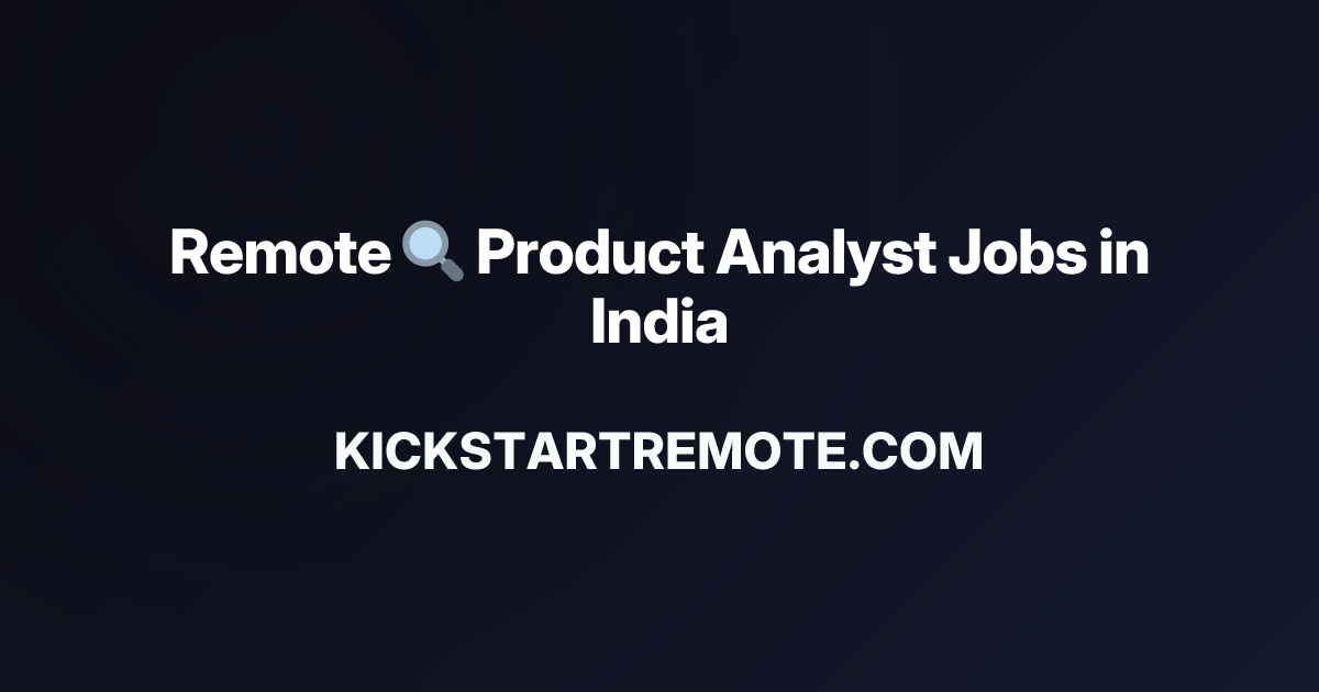 Remote 🔍 Product Analyst Jobs in India | Work From Home Positions ...