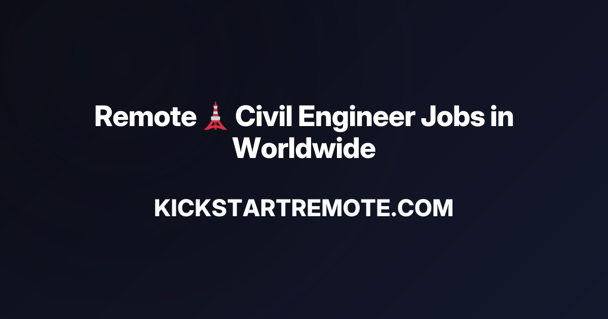 Remote 🗼 Civil Engineer Jobs in Worldwide | Work From Home Positions ...