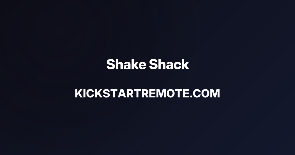 Remote Jobs at Shake Shack | Kickstart Remote