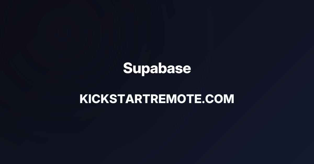 Remote Jobs at Supabase | Kickstart Remote