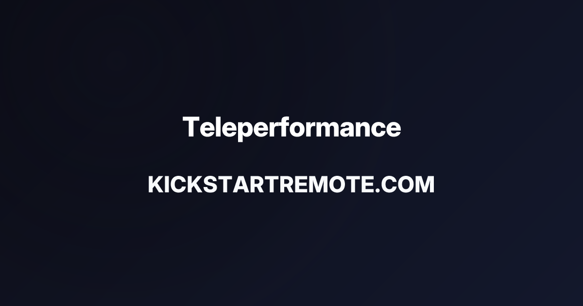Remote Jobs at Teleperformance | Kickstart Remote