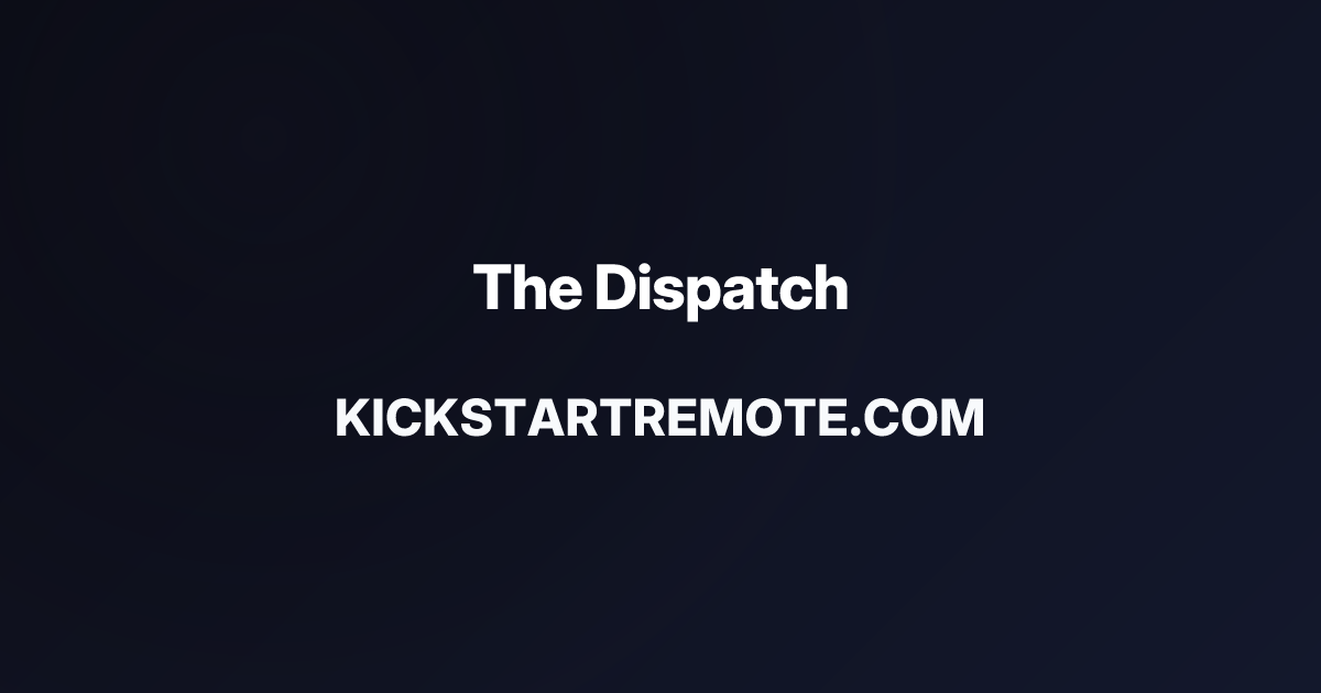 Remote Jobs at The Dispatch | Kickstart Remote