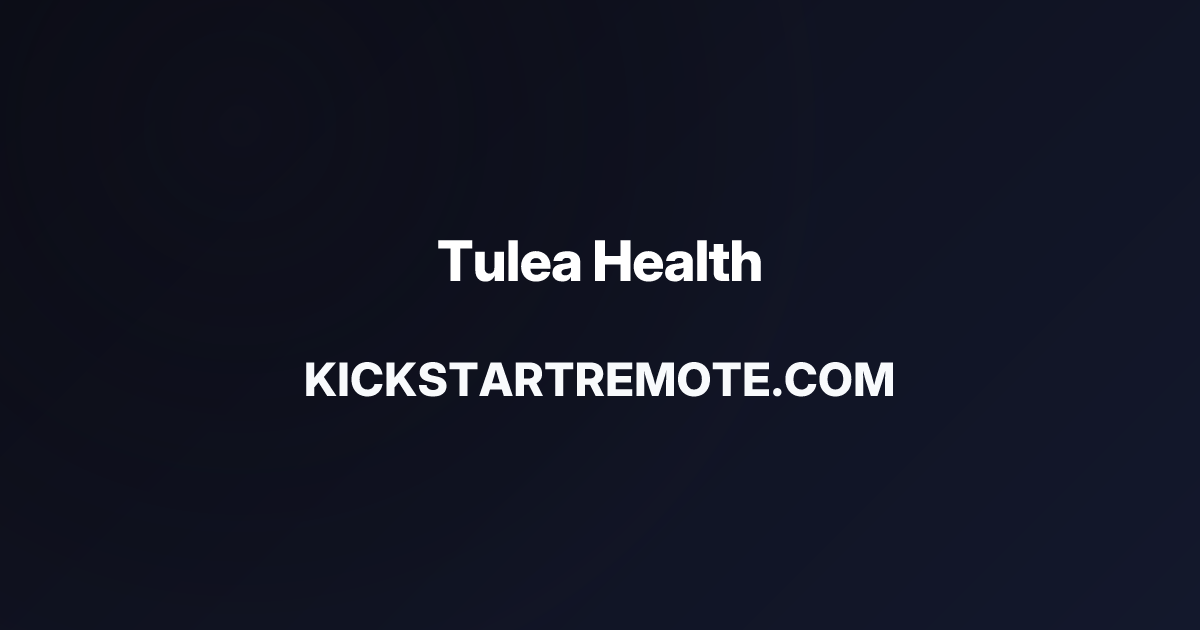 Remote Jobs at Tulea Health | Kickstart Remote