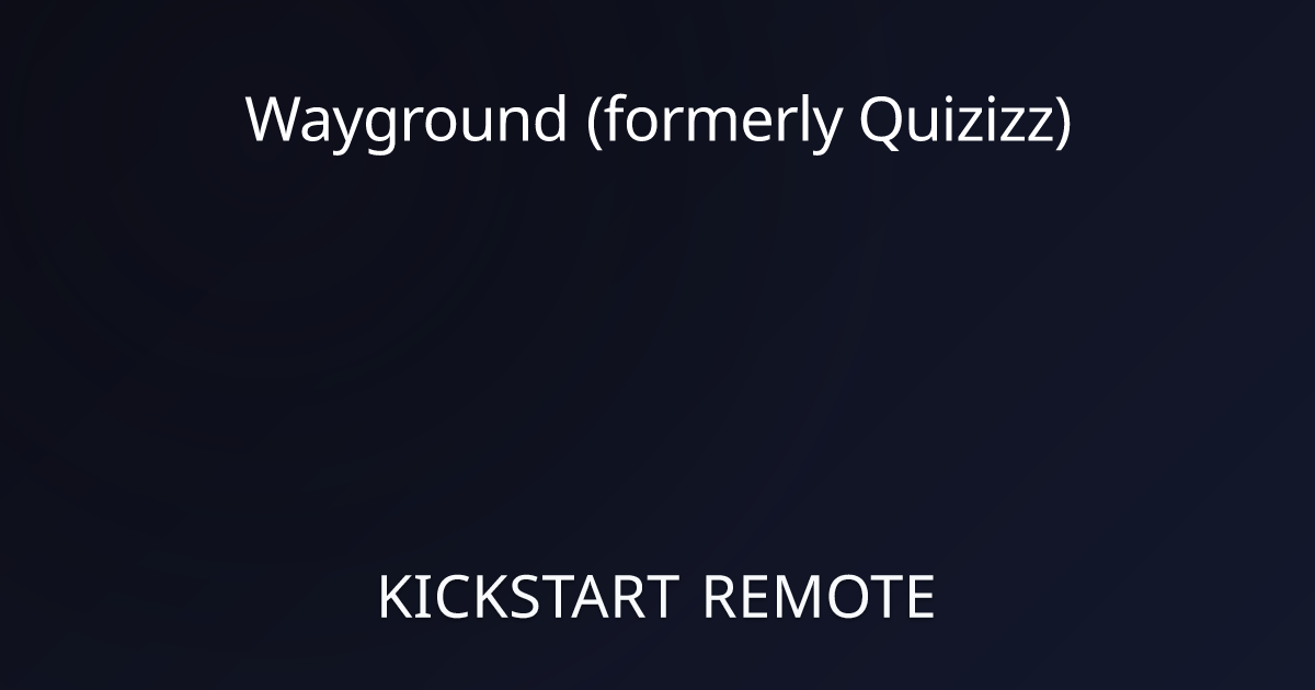 Remote Jobs at Wayground (formerly Quizizz) | Kickstart Remote