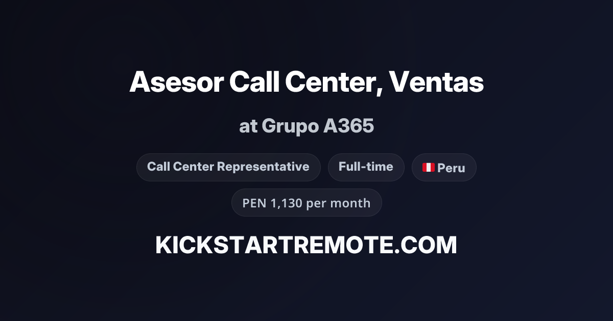 Asesor Call Center, Ventas at Grupo A365 | Remote Job | Kickstart ...