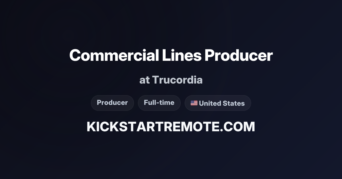 Commercial Lines Producer at Trucordia | Remote Job | Kickstart Remote ...