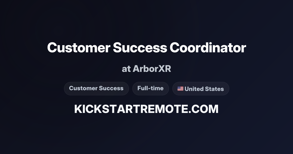Customer Success Coordinator at ArborXR | Remote Job | Kickstart Remote