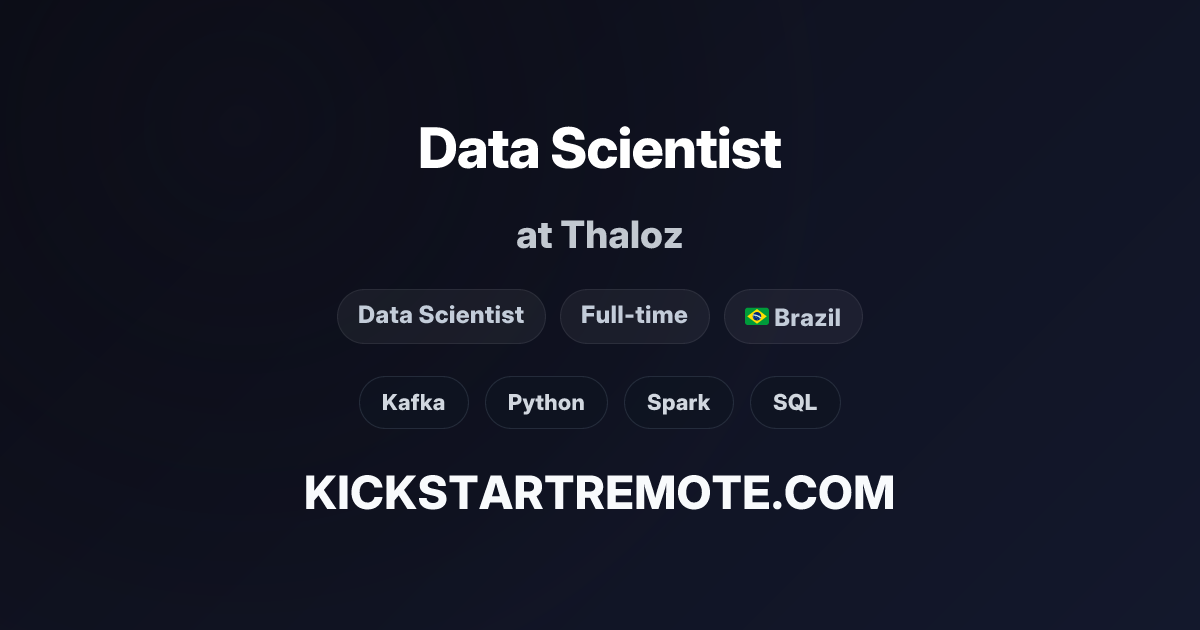 Data Scientist at Thaloz | Remote Job | Kickstart Remote | Kickstart Remote