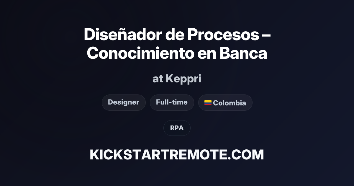 Diseñador de Procesos – Conocimiento en Banca at Keppri | Remote Job ...