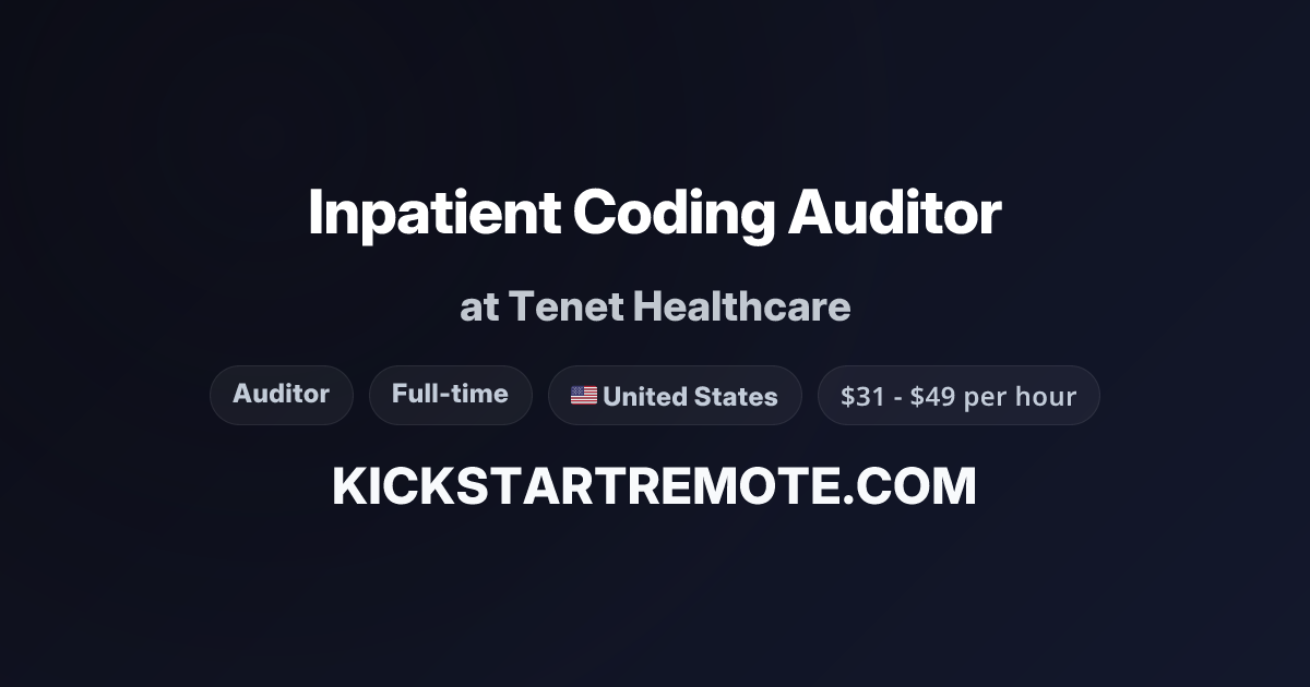 Inpatient Coding Auditor at Tenet Healthcare | Remote Job | Kickstart ...