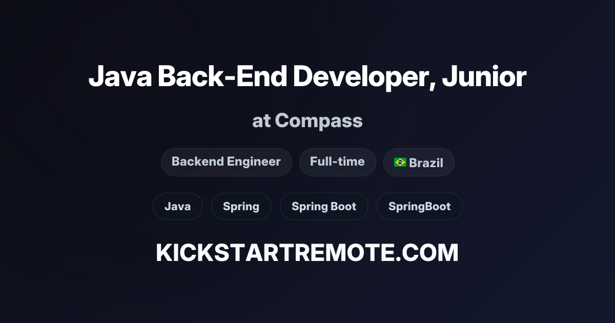 Java Back-End Developer, Junior at Compass | Remote Job | Kickstart Remote