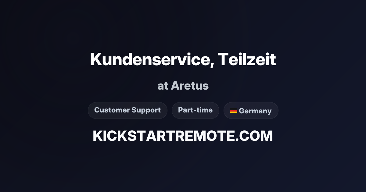 Kundenservice, Teilzeit at Aretus | Remote Job | Kickstart Remote