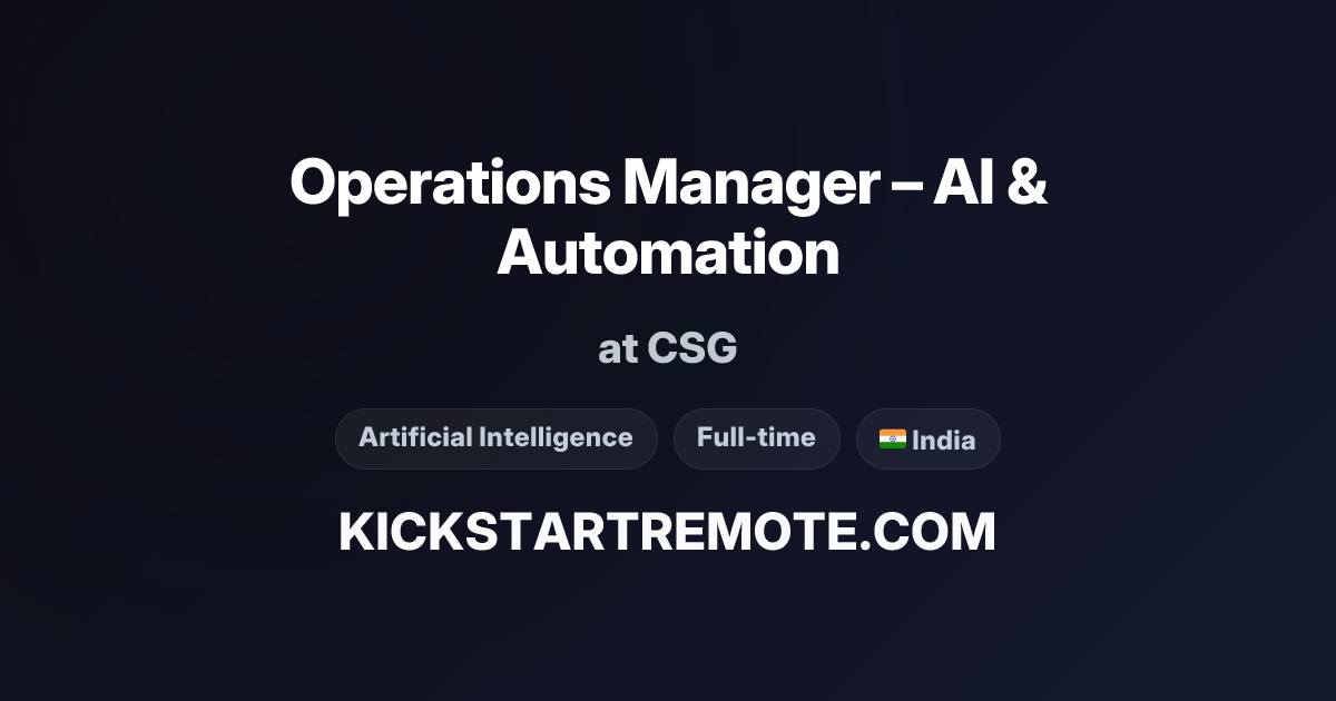 Operations Manager – AI & Automation at CSG | Remote Job | Kickstart ...