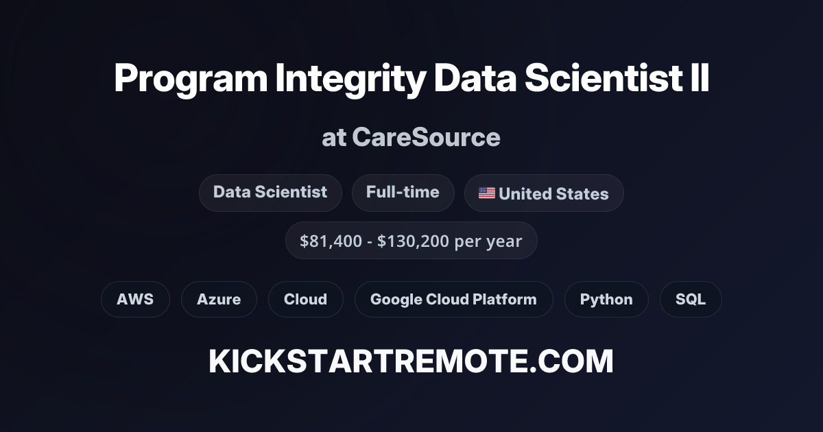 Program Integrity Data Scientist II at CareSource | Remote Job | Kickstart Remote | Kickstart Remote
