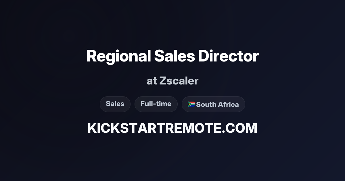 Regional Sales Director at Zscaler | Remote Job | Kickstart Remote ...
