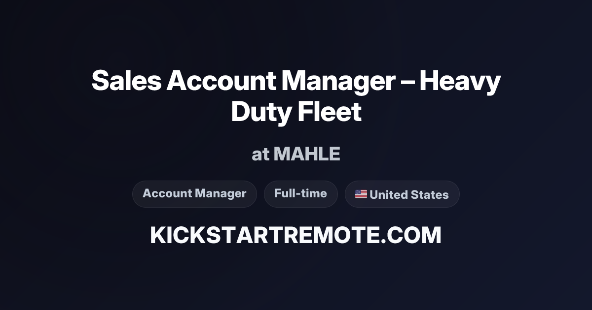 Sales Account Manager – Heavy Duty Fleet at MAHLE | Remote Job ...
