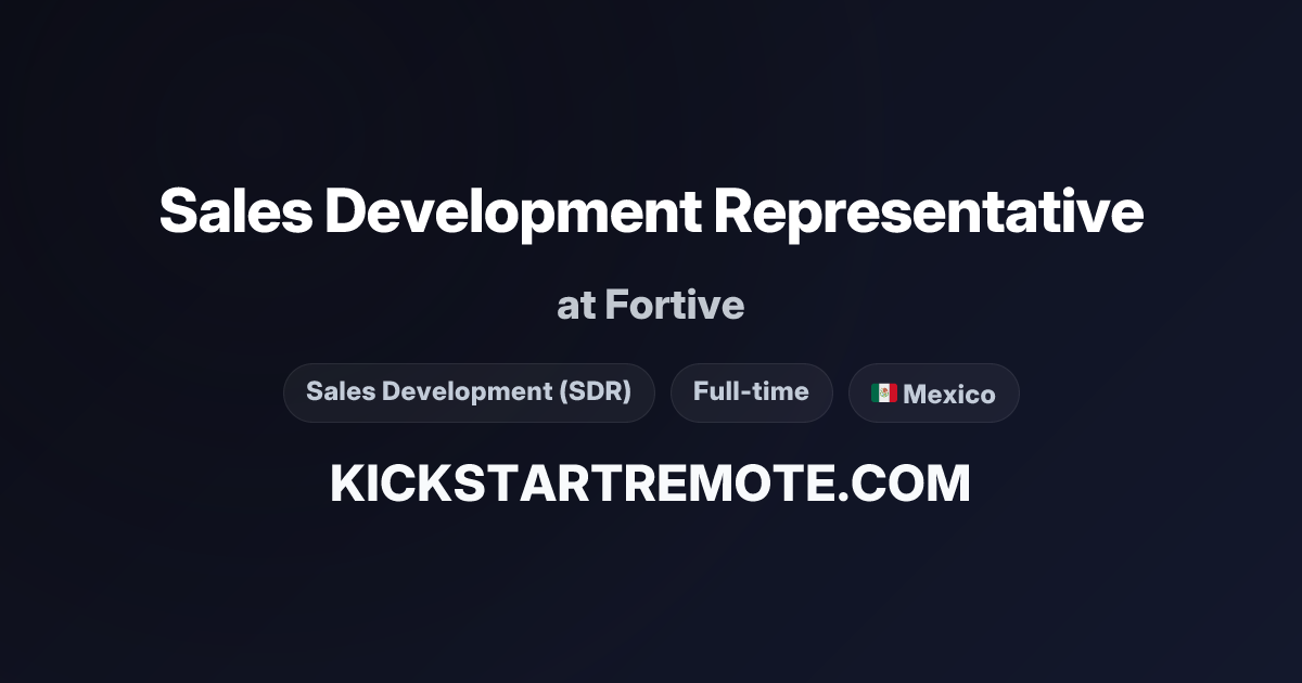 Sales Development Representative at Fortive | Remote Job | Kickstart Remote | Kickstart Remote