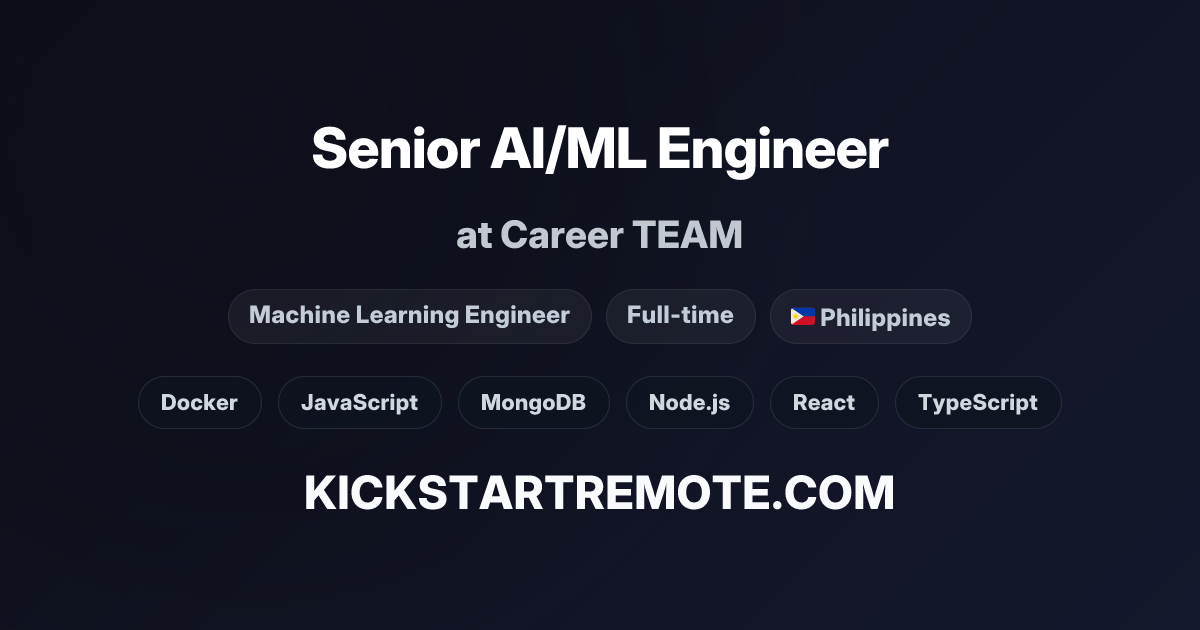 Senior AI/ML Engineer at Career TEAM | Remote Job | Kickstart Remote | Kickstart Remote