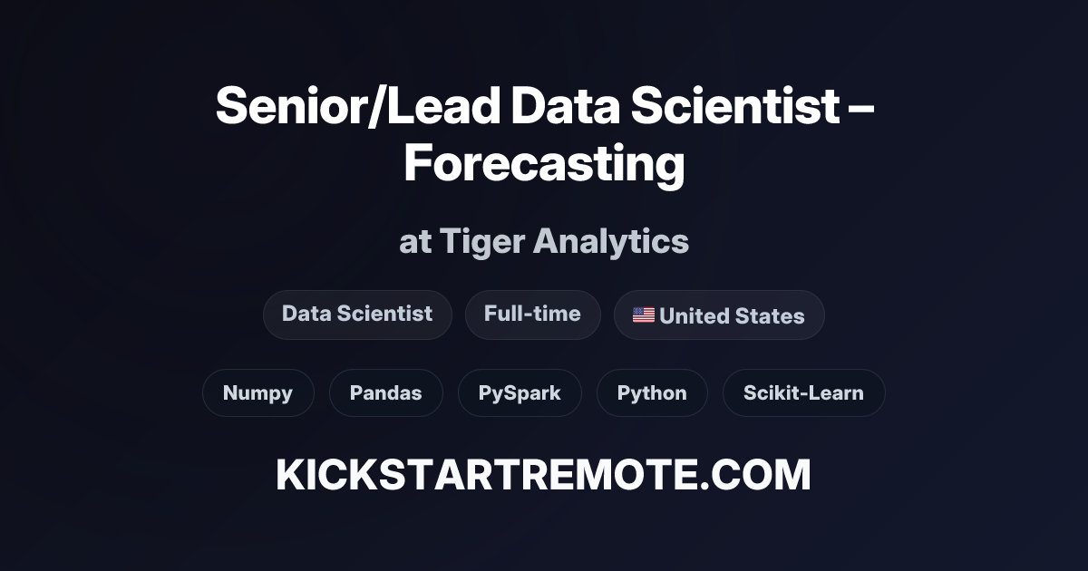 Senior/Lead Data Scientist – Forecasting at Tiger Analytics | Remote Job | Kickstart Remote ...