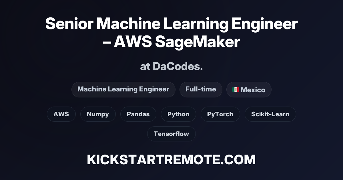 Senior Machine Learning Engineer – AWS SageMaker at DaCodes. | Remote ...