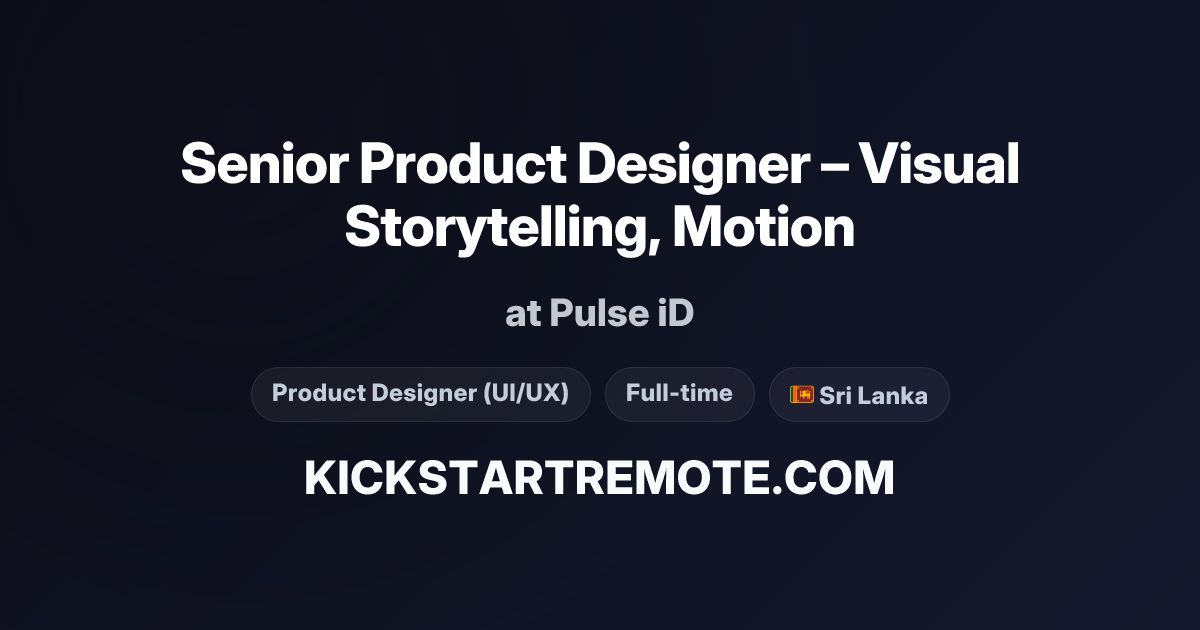 Senior Product Designer – Visual Storytelling, Motion at Pulse iD ...