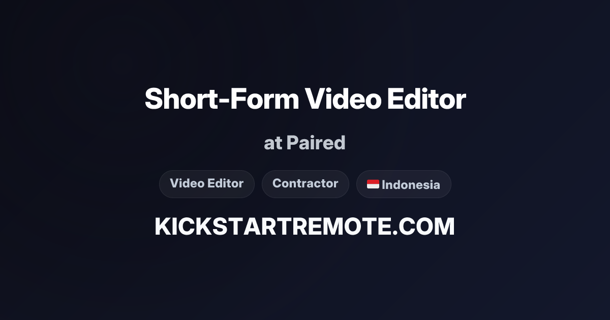 Short-Form Video Editor at Paired | Remote Job | Kickstart Remote ...