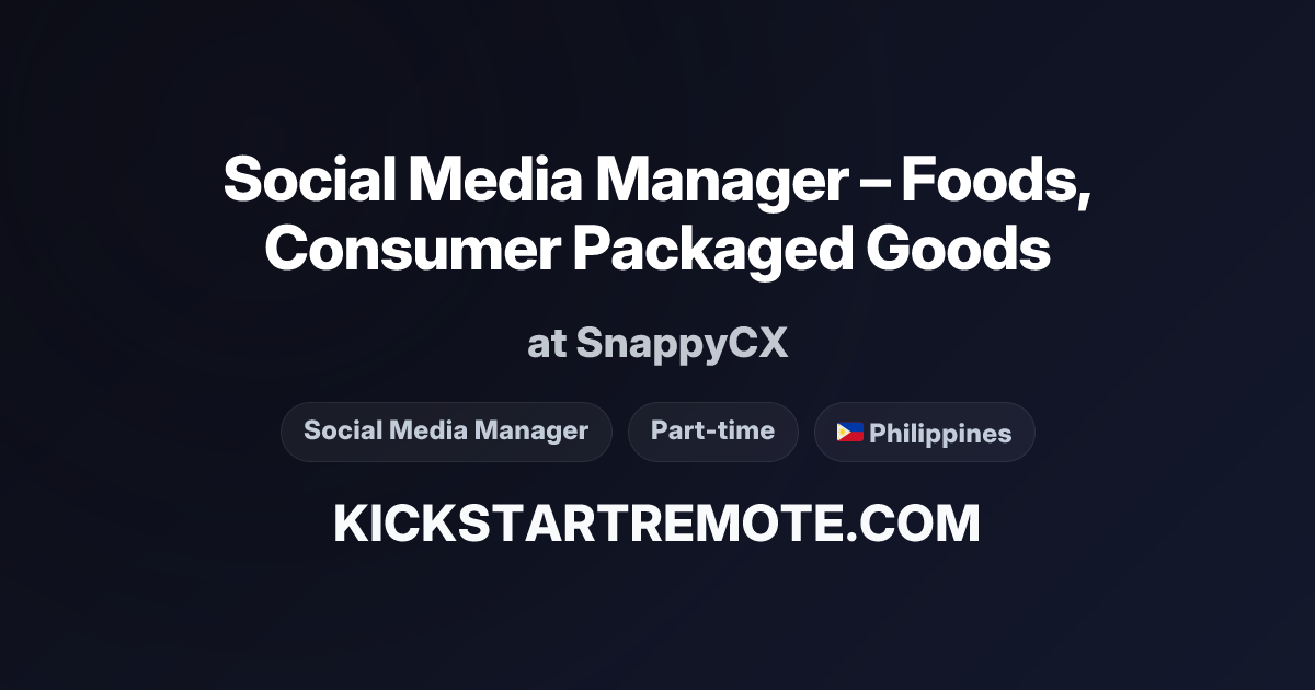 Social Media Manager – Foods, Consumer Packaged Goods at SnappyCX ...